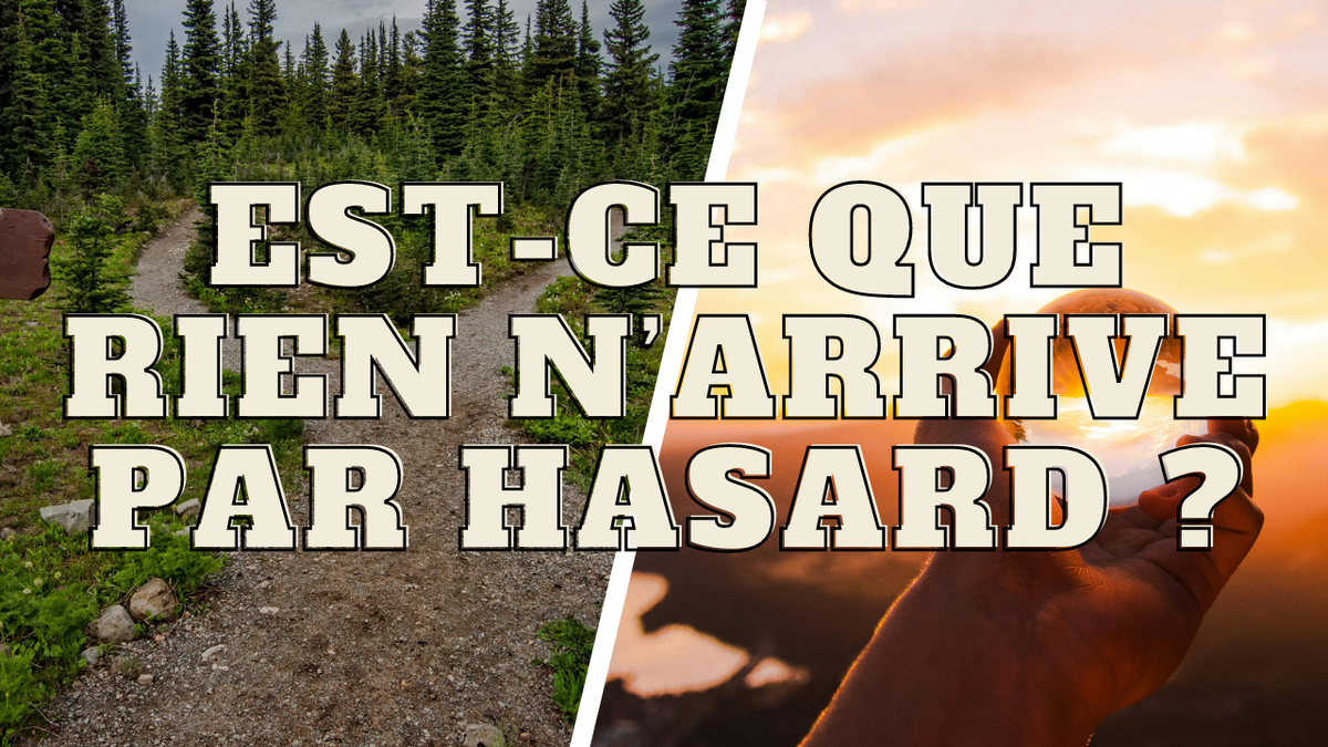 Est-ce que rien n'arrive par hasard